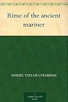 The Rime of the Ancient Mariner by Samuel Taylor Coleridge