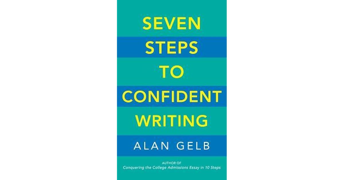 Seven Steps to Confident Writing by Alan Gelb
