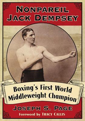 Nonpareil Jack Dempsey: Boxing's First World Middleweight Champion by ...