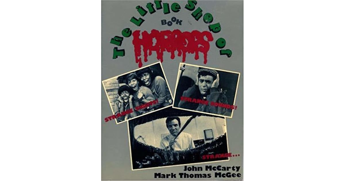 The Little Shop of Horrors Book by John McCarty