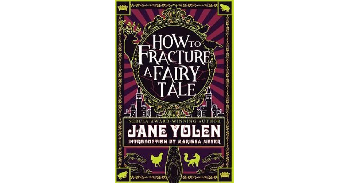 How to Fracture a Fairy Tale by Jane Yolen