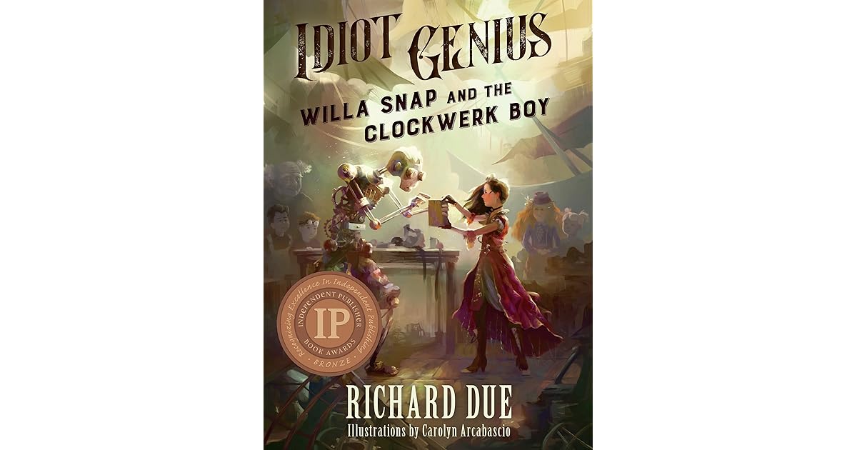 Idiot Genius Willa Snap And The Clockwerk Boy By Richard Due idiot-genius-willa-snap-and-the-clockwerk-boy-by-richard-due