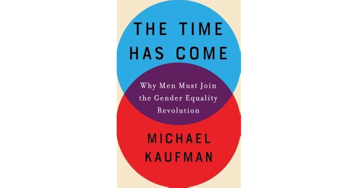 The Time Has Come: Why Men Must Join the Gender Equality Revolution by ...