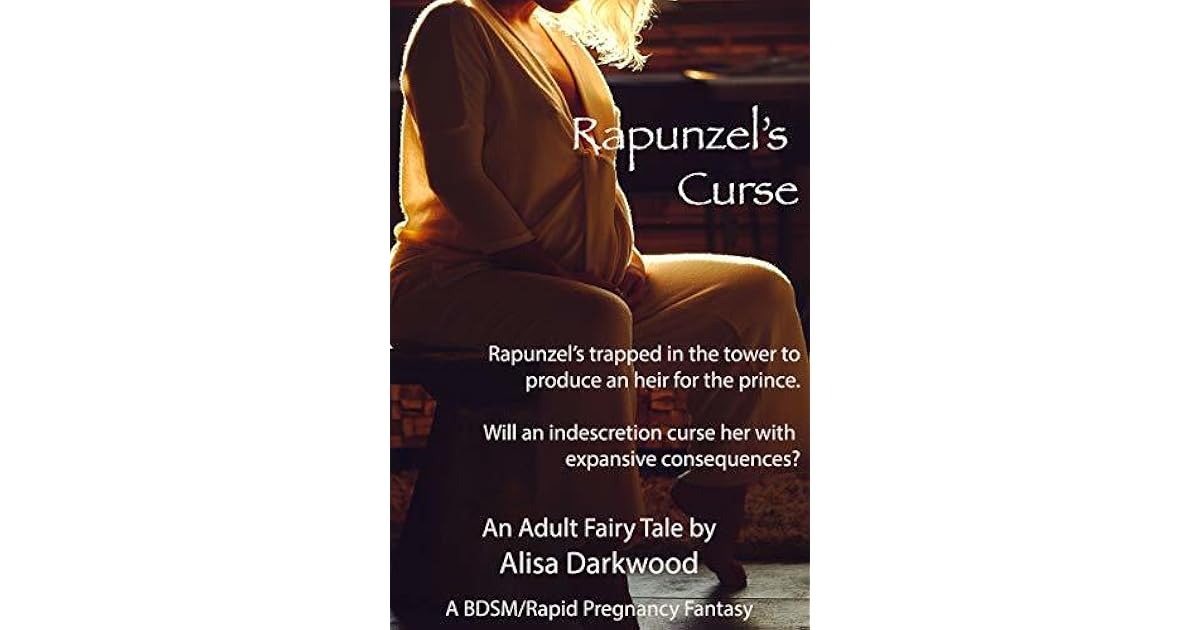 Rapunzel's Curse: A BDSM/Rapid Pregancy Fantasy. Rapunzel's trapped in ...