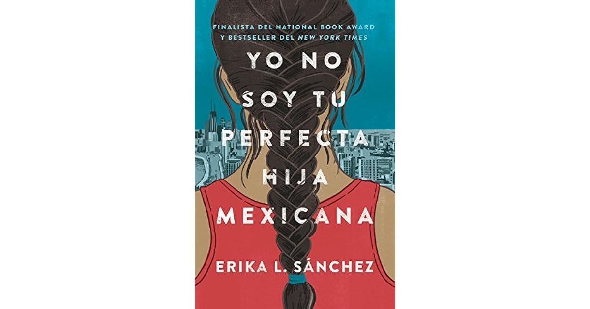 Yo no soy tu perfecta hija mexicana by Erika L. Sánchez