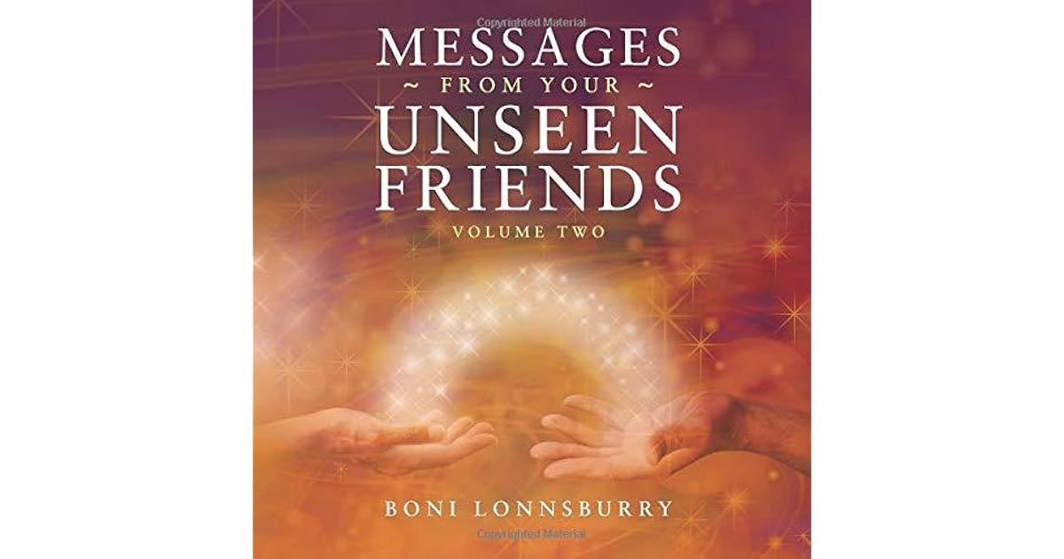 Messages from Your Unseen Friends: Volume II by Boni Lonnsburry