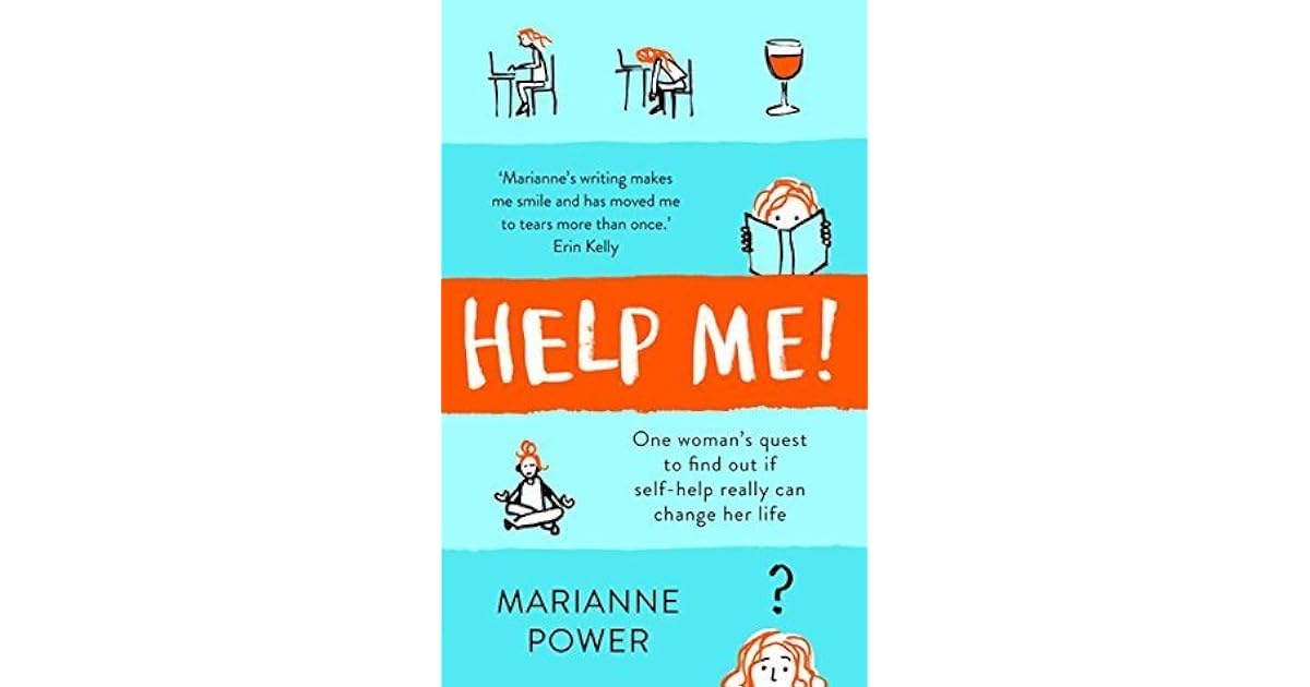 Help Me!: One Woman’s Quest to Find Out if Self-Help Really Can Change ...