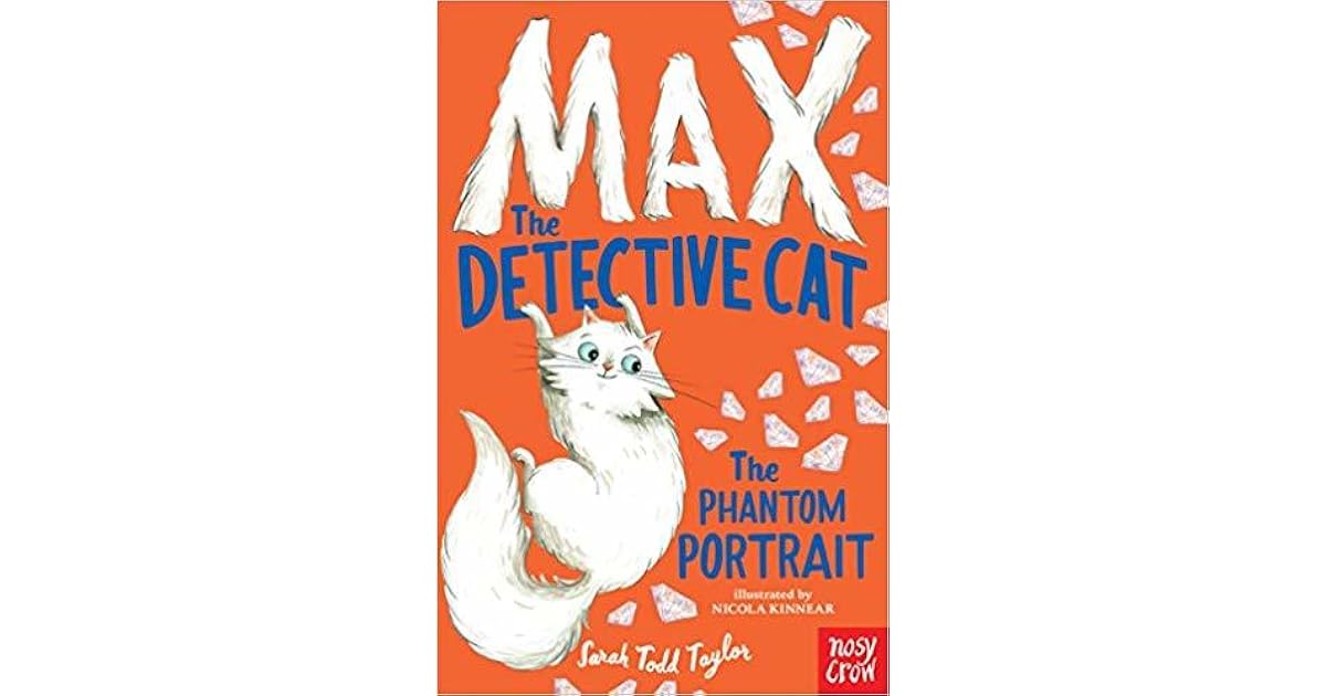Max the Detective Cat: The Phantom Portrait by Sarah Todd Taylor