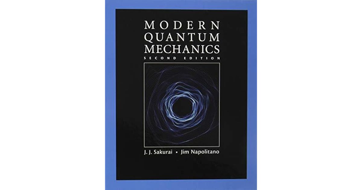 Modern Quantum Mechanics by J.J. Sakurai