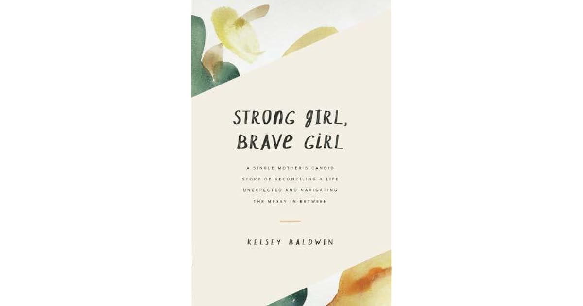 Strong Girl, Brave Girl: a single mother's candid story of reconciling ...