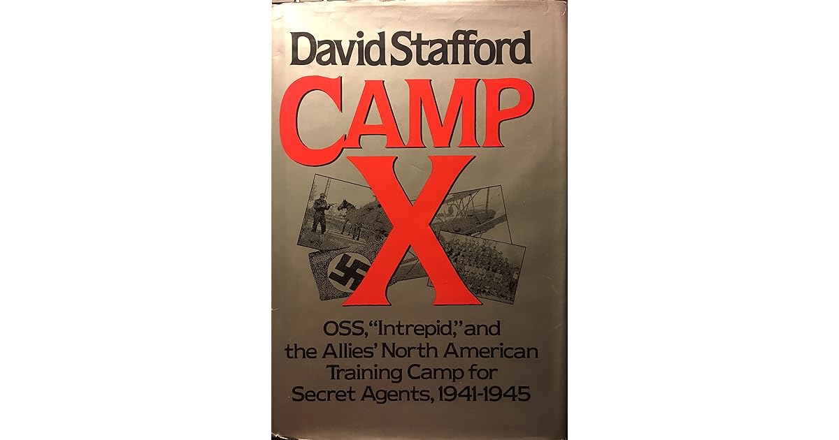 Camp X: OSS, Intrepid and the Allies' North American Training Camp for ...