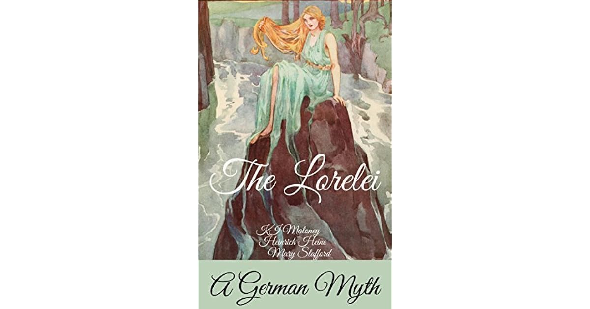 The Lorelei: A German Myth by KI Maloney