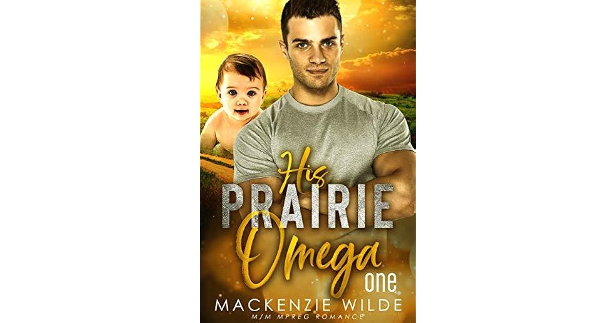 His Prairie Omega, Book 1 by MacKenzie Wilde