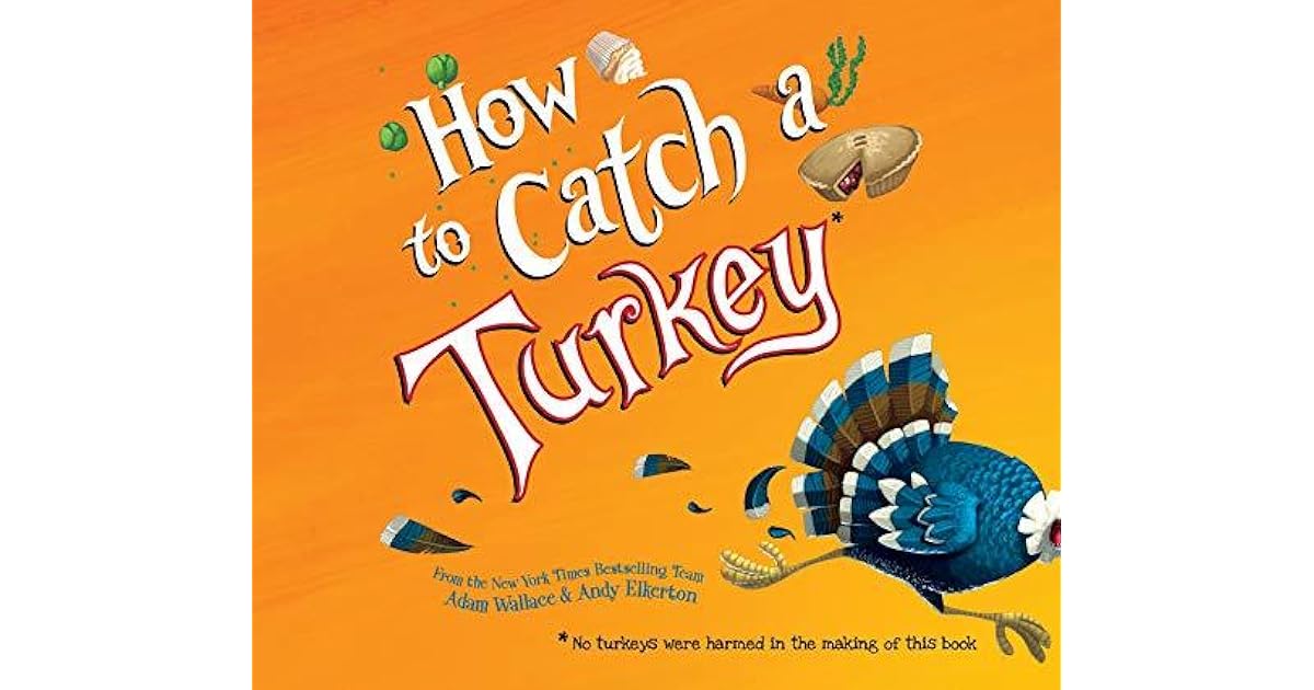 How to Catch a Turkey by Adam Wallace