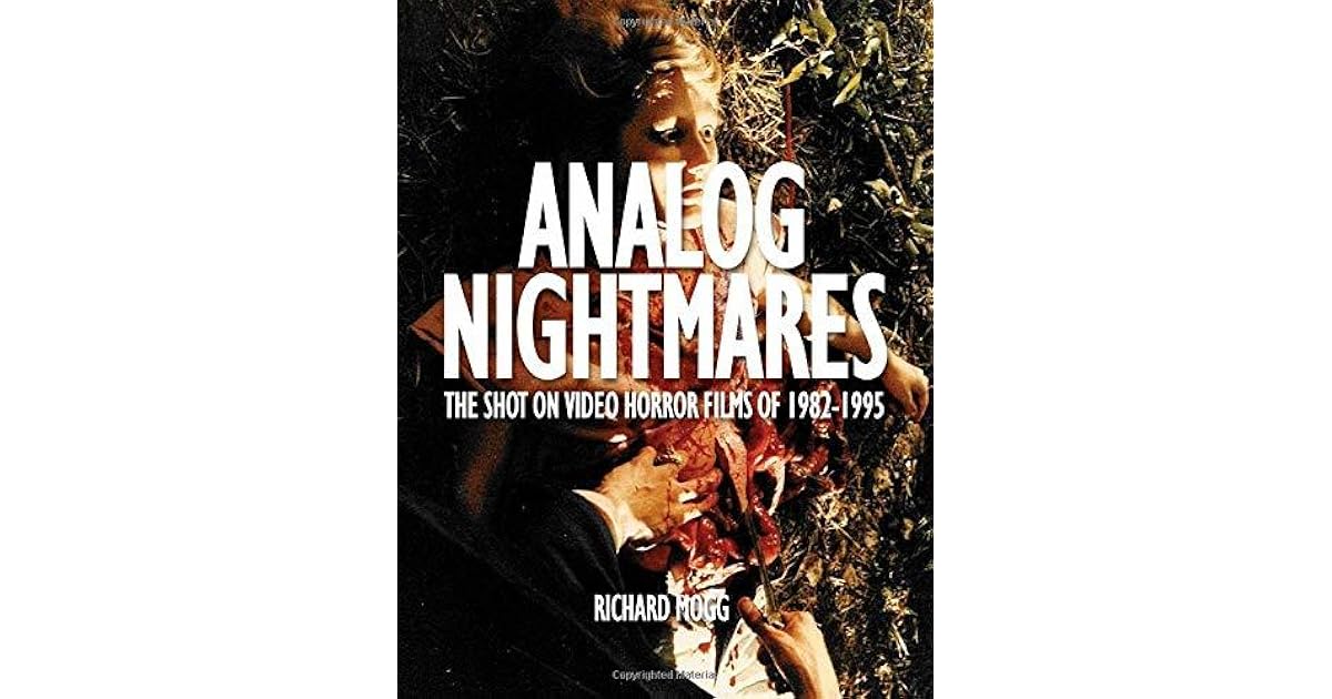 Analog Nightmares: The Shot On Video Horror Films of 1982-1995 by ...