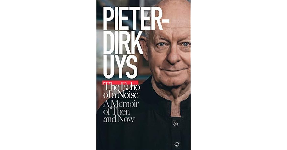 Pieter-Dirk Uys: The Echo of a Noise: A memoir of then and now by ...