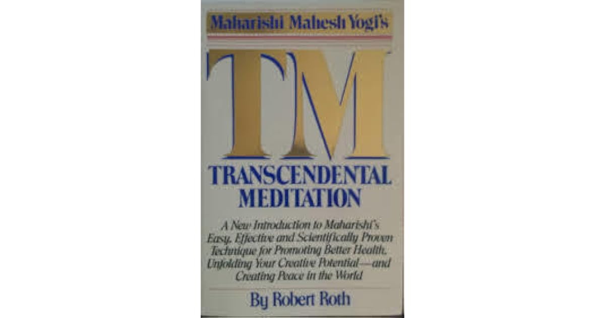 Maharishi Mahesh Yogi's Transcendental Meditation by Robert Roth