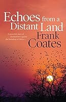 Echoes from a Distant Land by Frank Coates