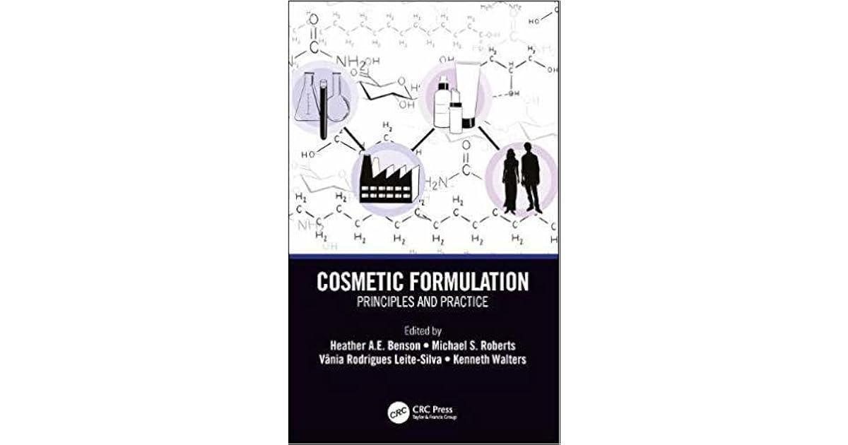 Cosmetic Formulation: Principles and Practice by Heather A.E. Benson