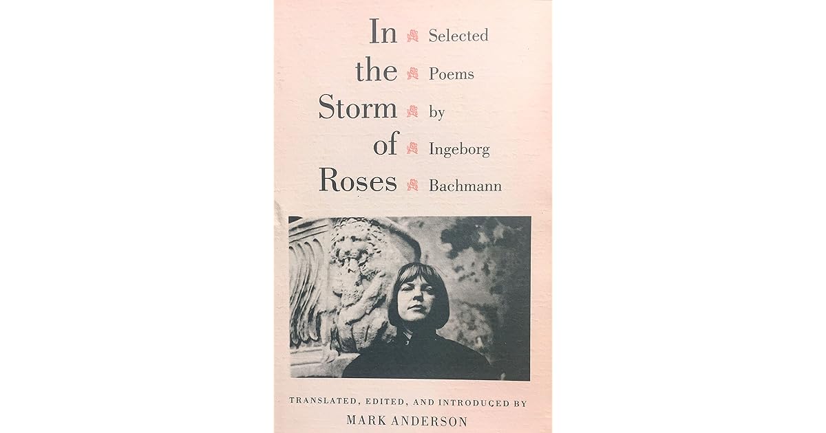 In the Storm of Roses: Selected Poems by Ingeborg Bachmann by Ingeborg ...