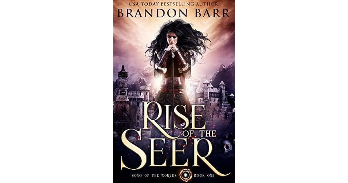 Rise of the Seer (Song of the Worlds, #1) by Brandon Barr