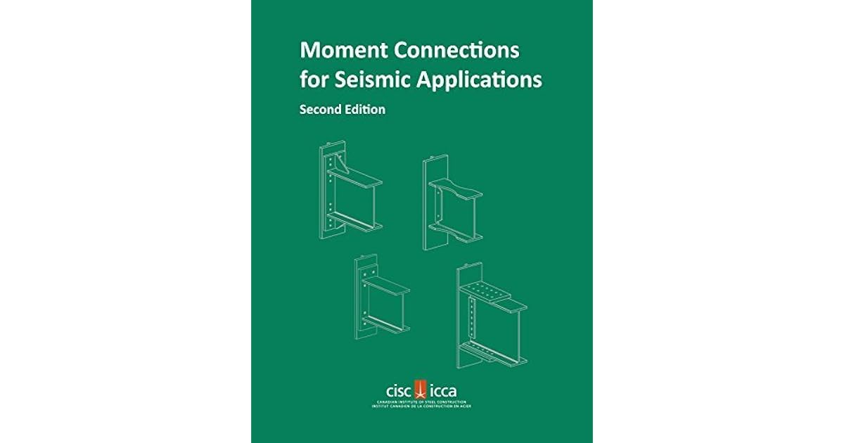 Moment Connections for Seismic Applications by Canadian Institute of ...