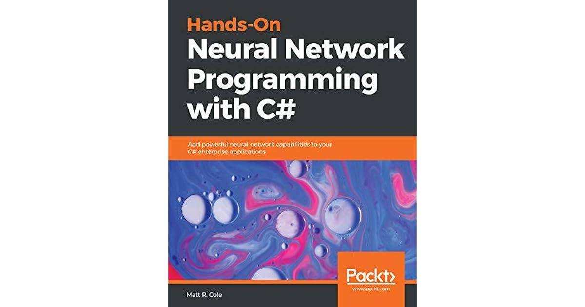 Hands On Neural Network Programming With C Add Powerful Neural Network Capabilities To Your C