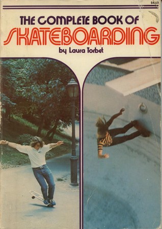 The Complete Book of Skateboarding by Laura Torbet