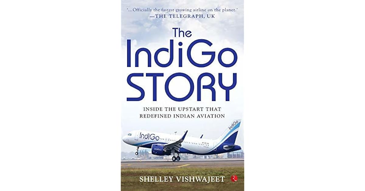 The Indigo Story: Inside the Upstart that Redefined Indian Aviation by ...