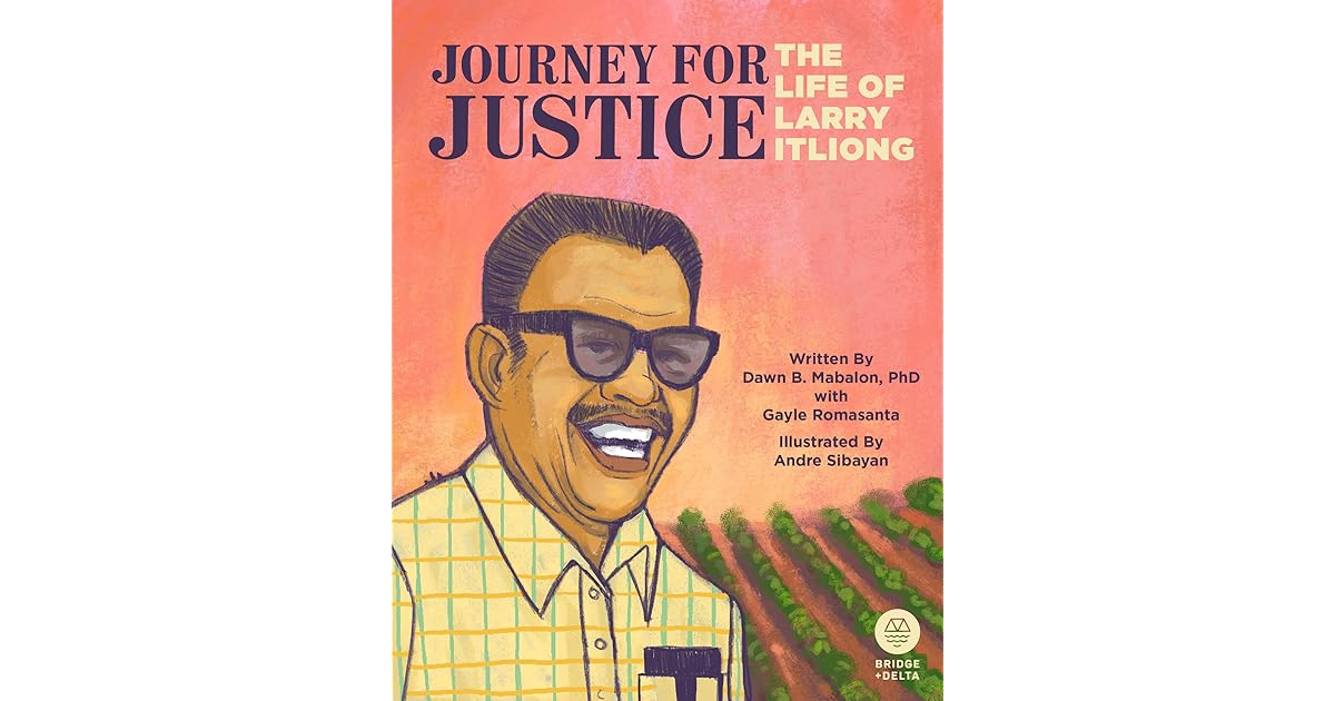 Journey for Justice: The Life of Larry Itliong by Dawn Bohulano Mabalon