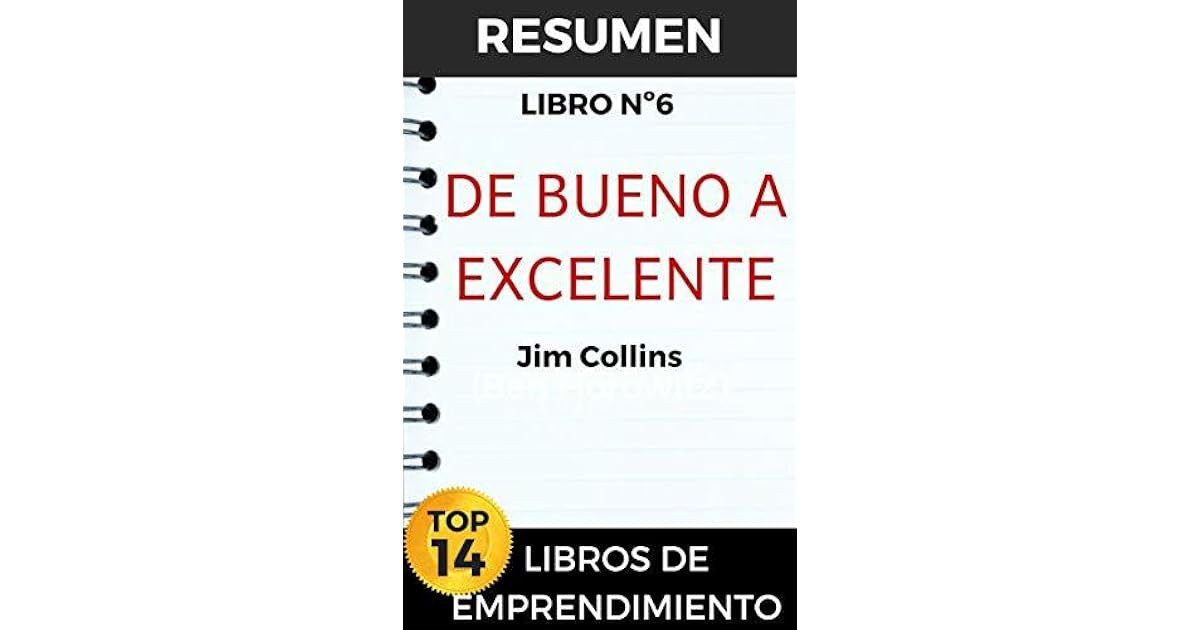 RESUMEN del libro DE BUENO A EXCELENTE (Jim Collins) - Good to Great en ...