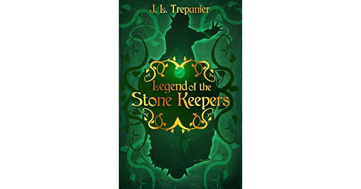 Legend of the Stone Keepers: Book One by J.L. Trepanier