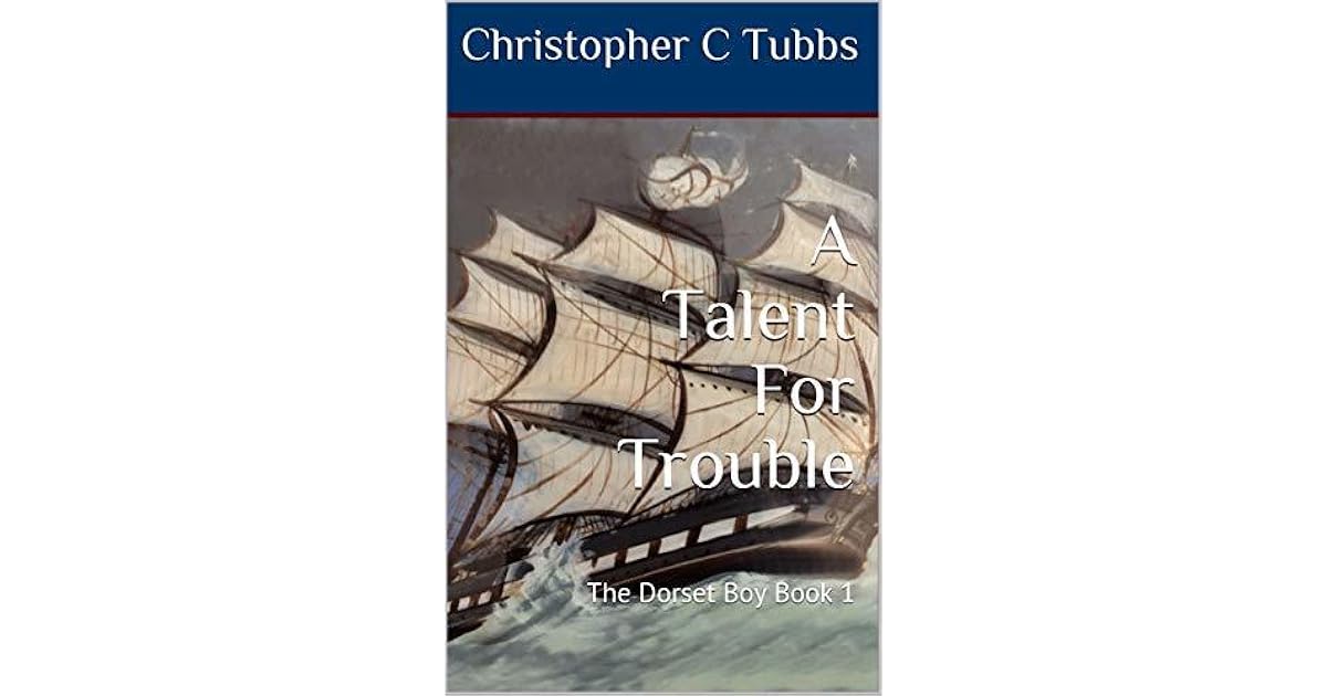 A Talent For Trouble (The Dorset Boy #1) by Christopher C. Tubbs