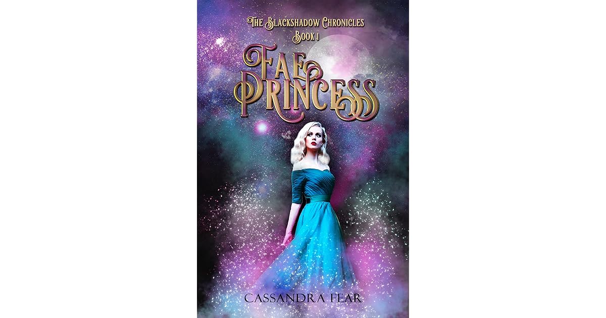 Fae Princess (The Blackshadow Chronicles, #1) by Cassandra Fear