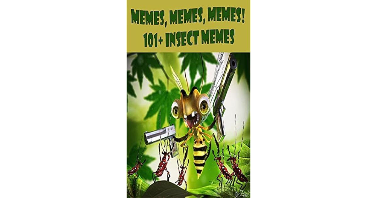 Memes, Memes, Memes! 101+ Insect Memes by Memes Collections