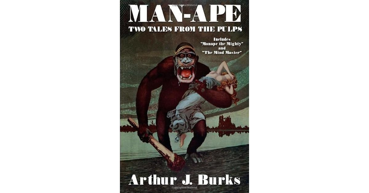 Man-Ape: Two Tales from the Pulps by Arthur J. Burks