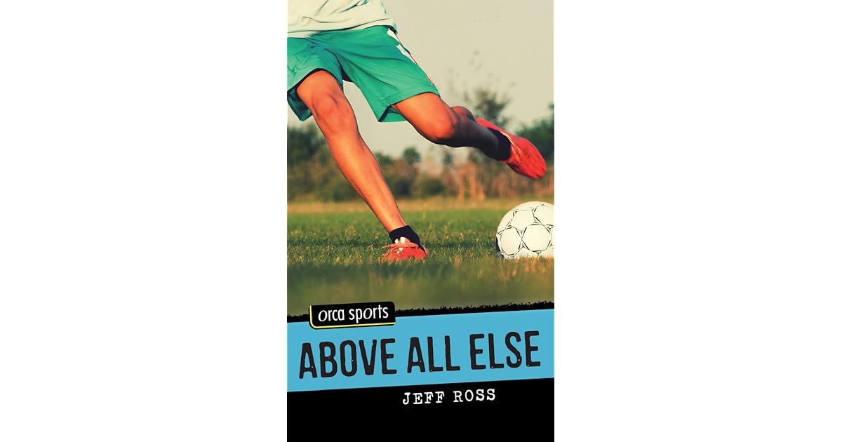 Above All Else by Jeff Ross
