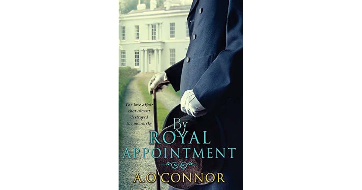 By Royal Appointment: The Love Affair That Almost Destroyed The ...