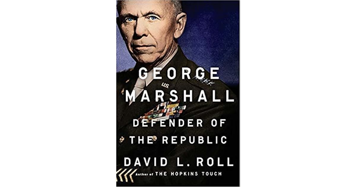 George Marshall: Defender of the Republic by David L. Roll
