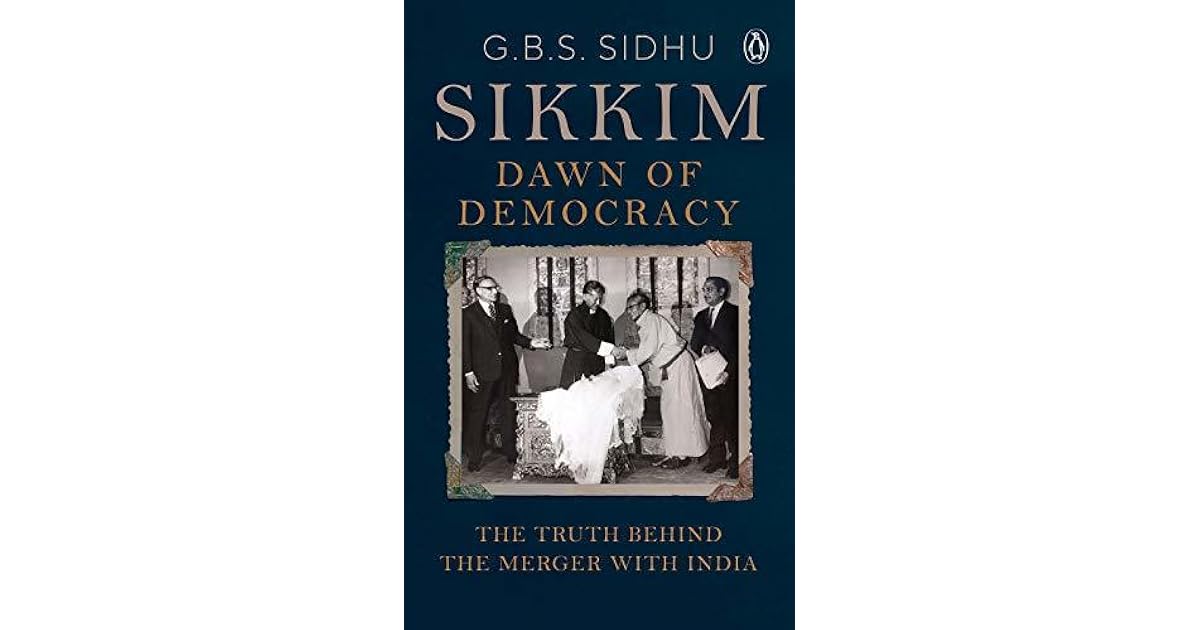 Sikkim: Dawn of Democracy by GBS Sidhu