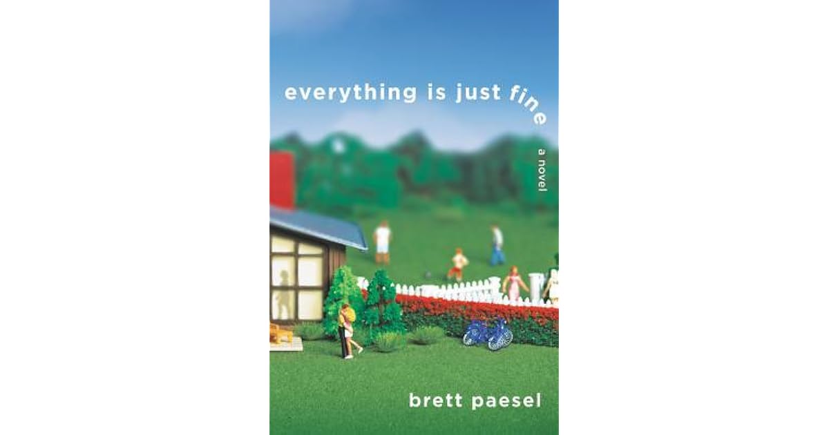 Book giveaway for Everything Is Just Fine by Brett Paesel Mar 14-Apr 12 ...