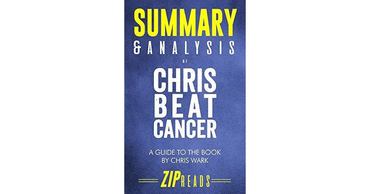 Summary & Analysis of Chris Beat Cancer: A Comprehensive Plan for ...