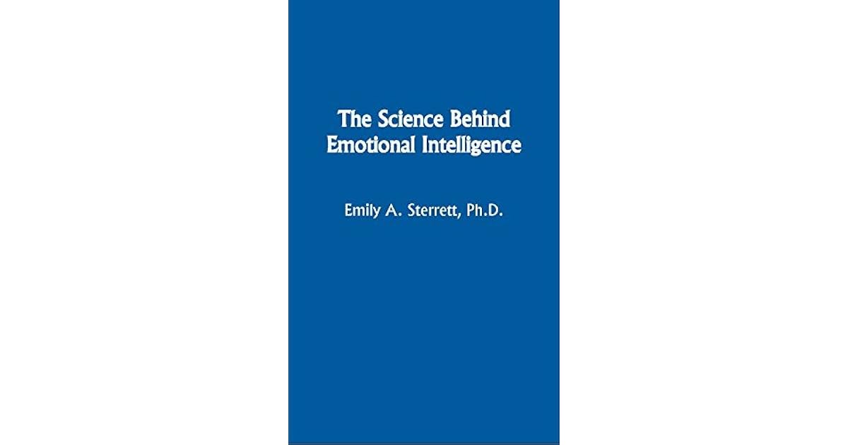 The Science Behind Emotional Intelligence by Emily A. Sterrett
