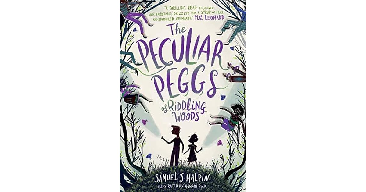 The Peculiar Peggs of Riddling Woods by Samuel J. Halpin