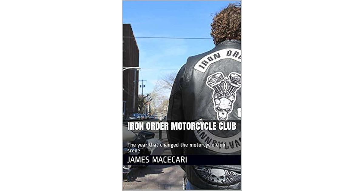 Iron Order Motorcycle Club: The year that changed the motorcycle club ...