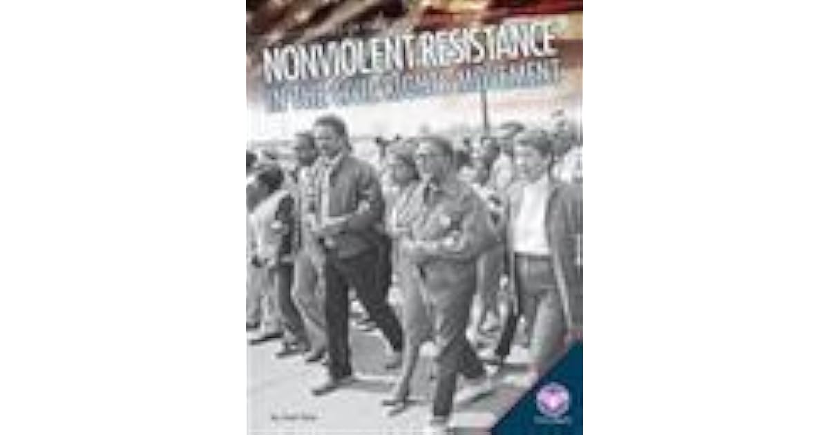 Nonviolent Resistance in the Civil Rights Movement by Gail Terp