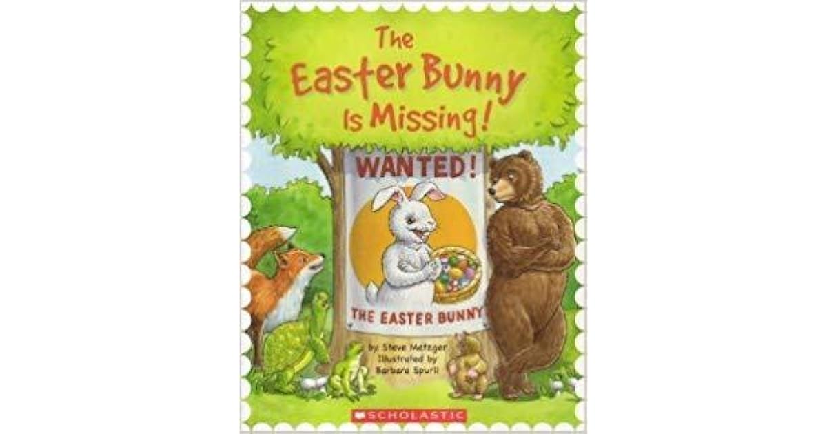 The Easter Bunny Is Missing! by Steve Metzger
