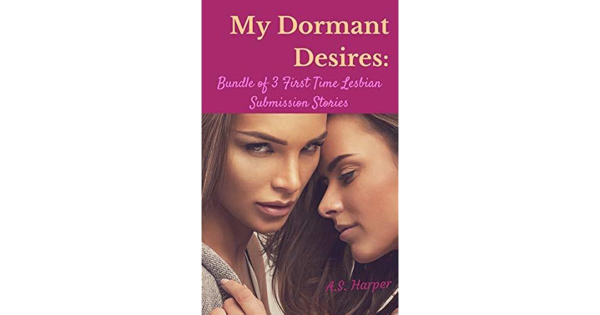 My Dormant Desires: Bundle of 3 First Time Lesbian Submission Stories ...