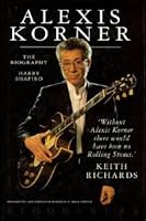 Alexis Korner: The Biography by Harry Shapiro