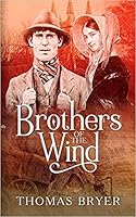 Brothers of the Wind (Angloromani Family Saga) by Thomas Bryer